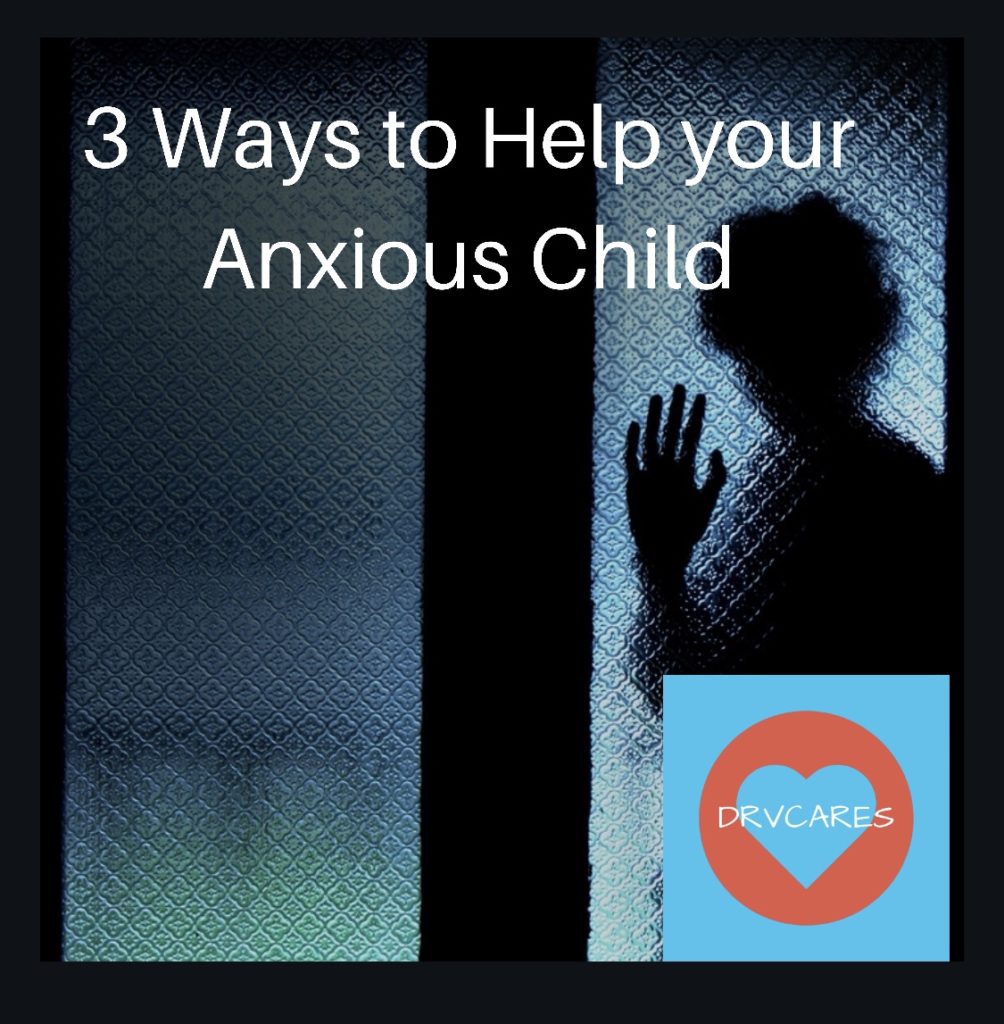 #31: 3 C’s To Help Your Anxious Child - DrVcares Pediatrics